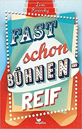Rezension zu : Fast schon bühnenreif von Lisa Rosinsky - Corinnas World ...